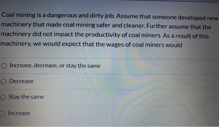 Solved Coal mining is a dangerous and dirty job. Assume that | Chegg.com