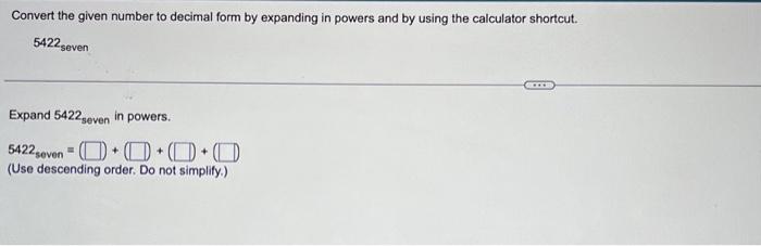 Solved Convert the given number to decimal form by expanding | Chegg.com