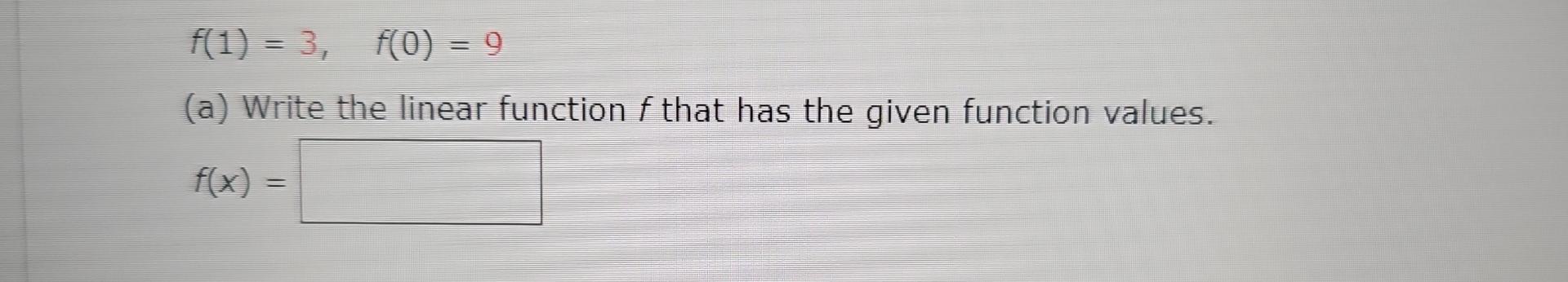 Solved f(1)=3,f(0)=9(a) ﻿Write the linear function f ﻿that | Chegg.com