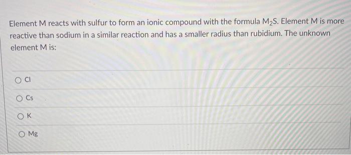 Solved Element M reacts with sulfur to form an ionic | Chegg.com
