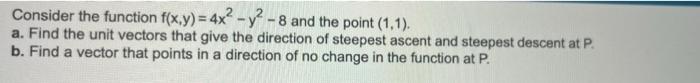 Solved Consider the function f(x,y)=4x2−y2−8 and the point | Chegg.com