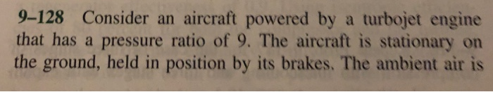 Solved 9-128 Consider an aircraft powered by a turbojet | Chegg.com