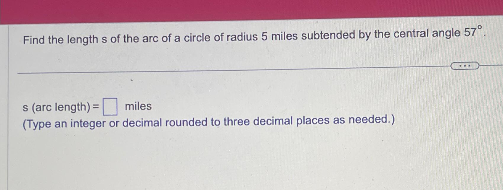 Solved Find the length s of the arc of a circle of radius 5 | Chegg.com