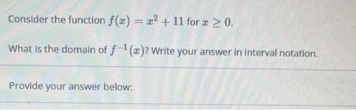 Solved Consider the function f(x)=x2+11 for x≥0. What is the | Chegg.com
