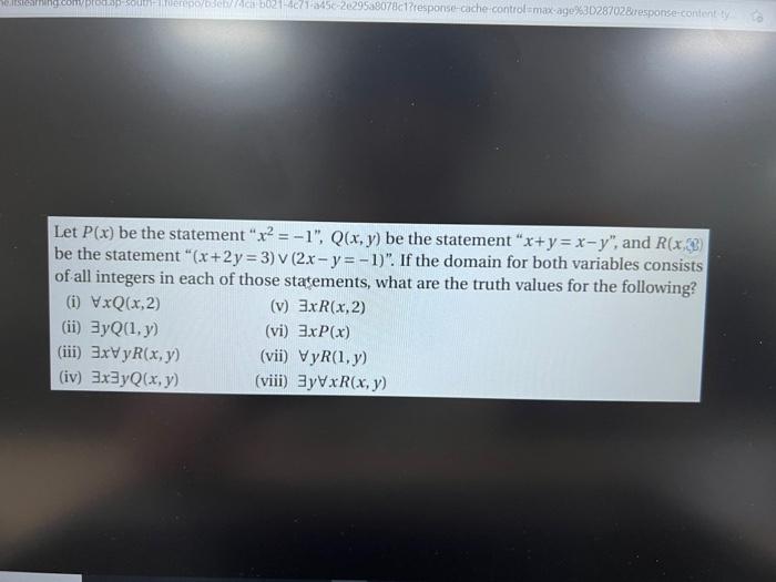 Solved Let P(x) be the statement " x2=−1",Q(x,y) be the | Chegg.com