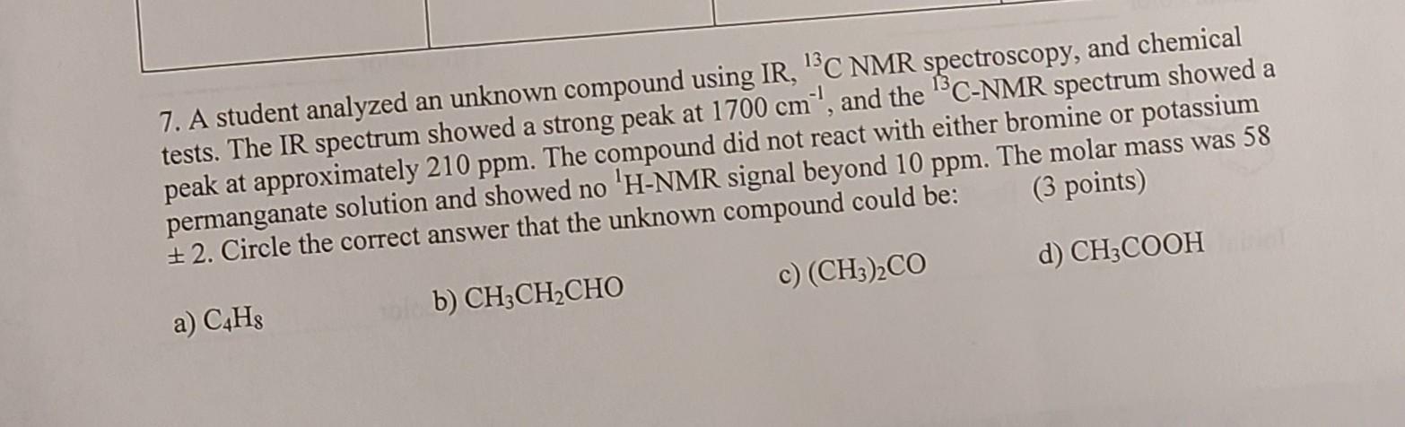 Solved 7. A student analyzed an unknown compound using IR, | Chegg.com