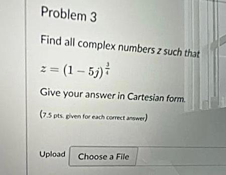 Solved Find all complex numbers z such that z=(1−5j)43 Give | Chegg.com