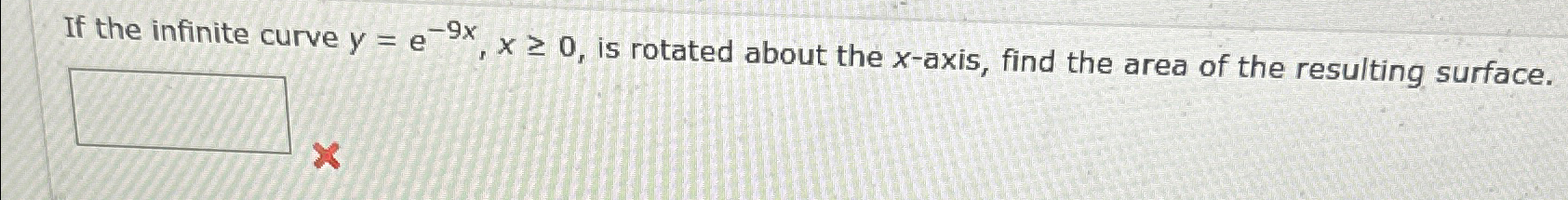 Solved If the infinite curve y=e-9x,x≥0, ﻿is rotated about | Chegg.com