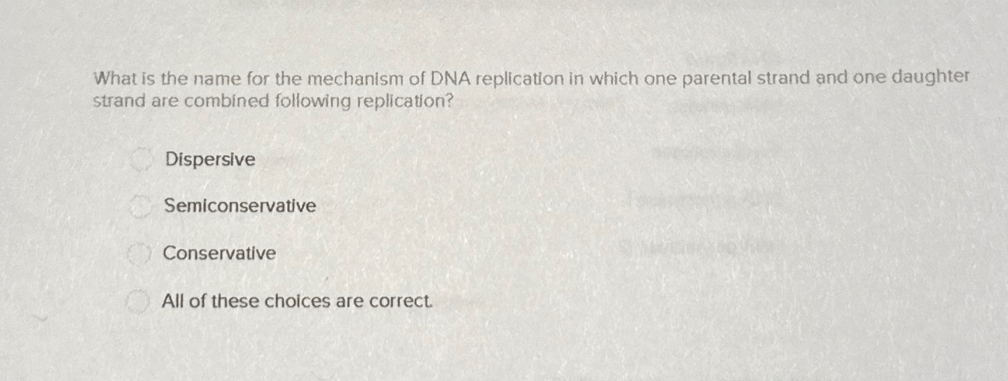 Solved What is the name for the mechanism of DNA replication | Chegg.com