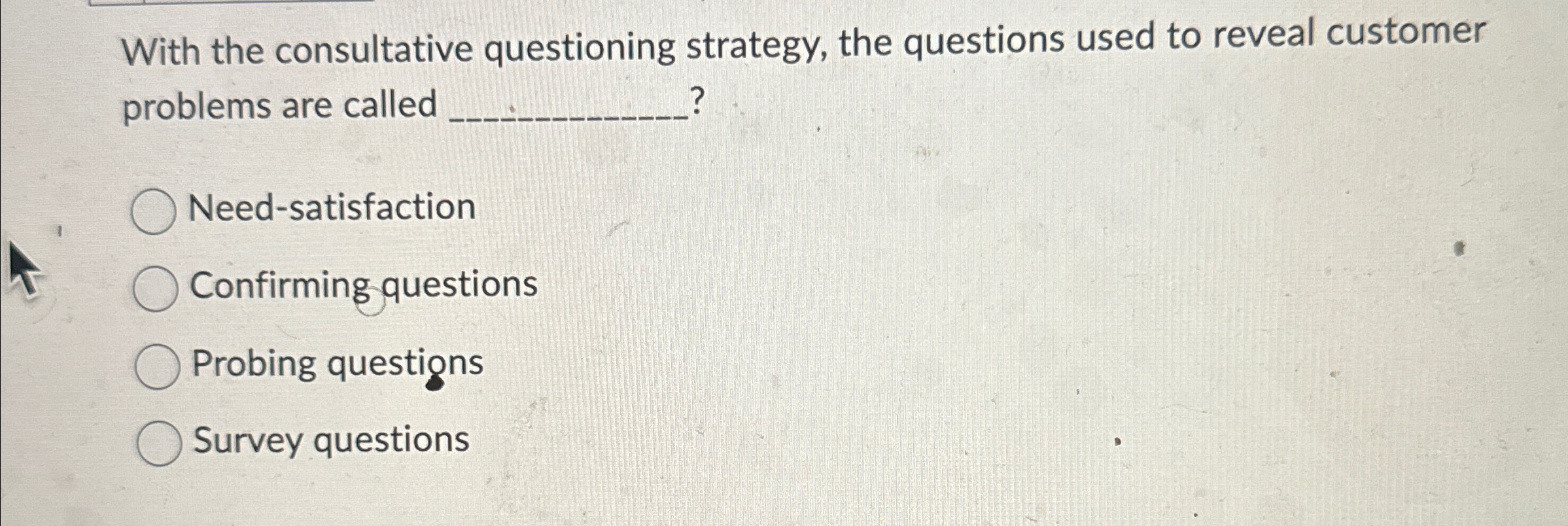 Solved With the consultative questioning strategy, the | Chegg.com