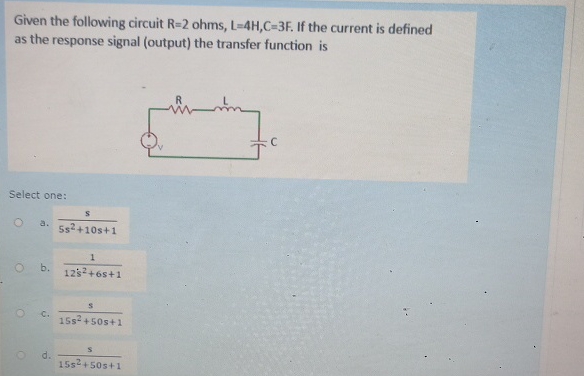 Solved Given the following circuit R=2 ﻿ohms, L=4H,C=3F. ﻿If | Chegg.com