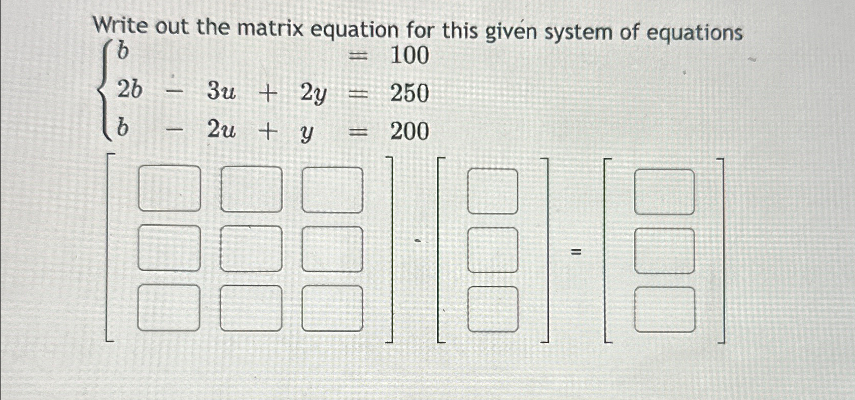 Solved Write out the matrix equation for this given system | Chegg.com