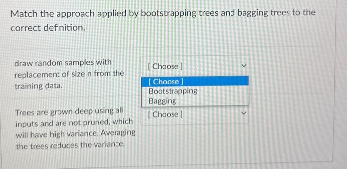 Solved Match the approach applied by bootstrapping trees and | Chegg.com