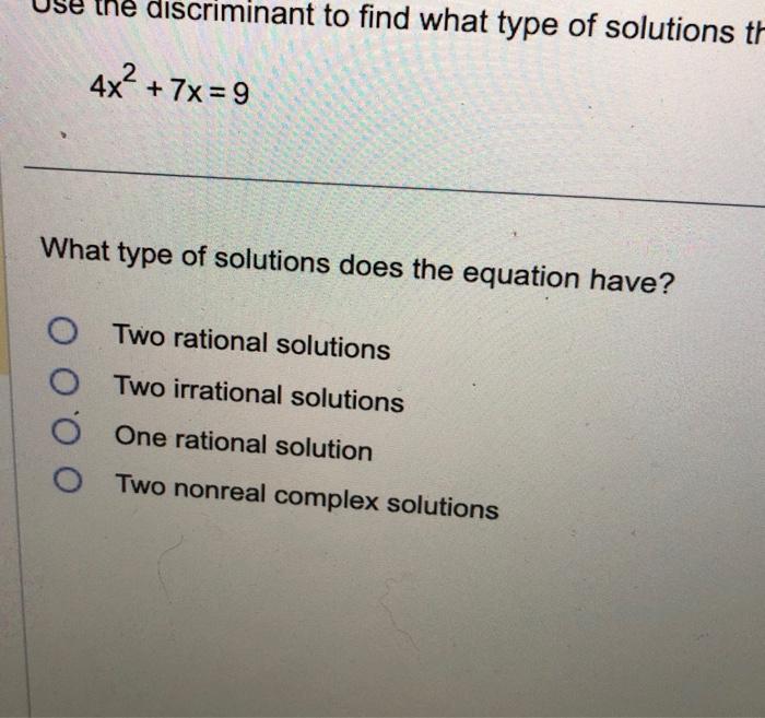 Solved Use tne discriminant to find what type of solutions | Chegg.com
