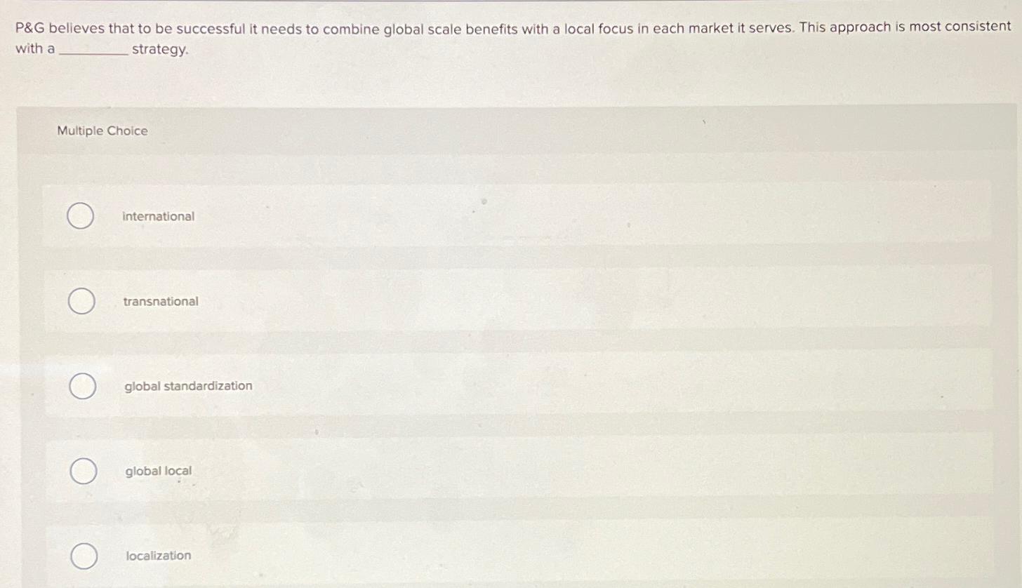 Solved P&G believes that to be successful it needs to | Chegg.com