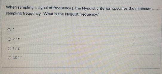 Solved When sampling a signal of frequency f, the Nyquist | Chegg.com