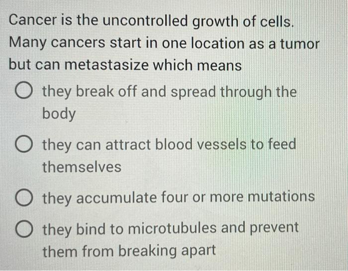 Solved Cancer is the uncontrolled growth of cells. Many | Chegg.com