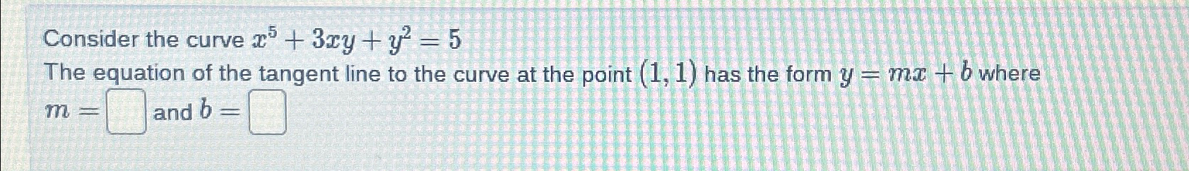 Solved Consider the curve x5+3xy+y2=5The equation of the | Chegg.com