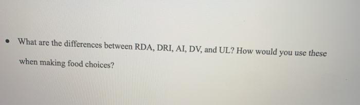 Solved • What are the differences between RDA, DRI, AI, DV, | Chegg.com