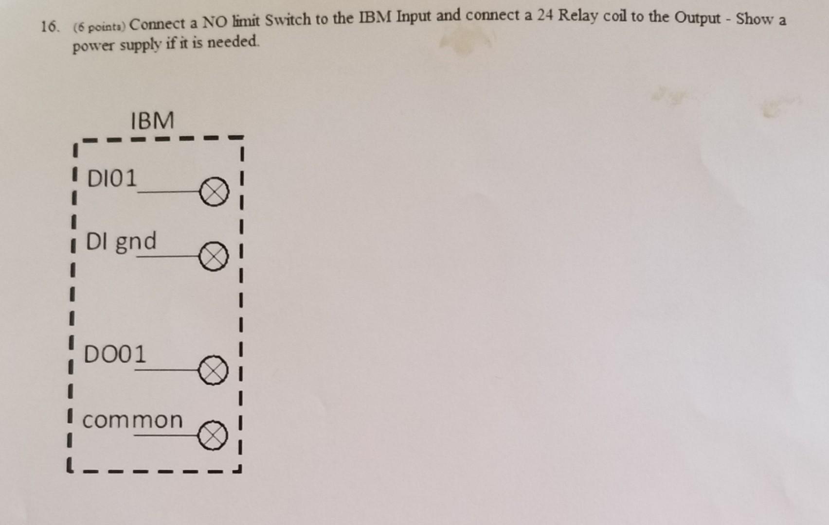 Solved 16. (6 points) Connect a NO limit Switch to the IBM | Chegg.com