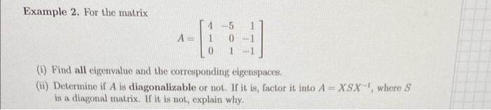 Solved Example 2. For the matrix A=⎣⎡410−5011−1−1⎦⎤ (i) Find | Chegg.com