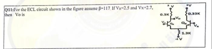 Solved Q11:For the ECL circuit shown in the figure assume | Chegg.com