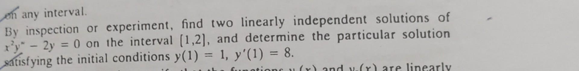 Solved on any interval. By inspection or experiment, find | Chegg.com