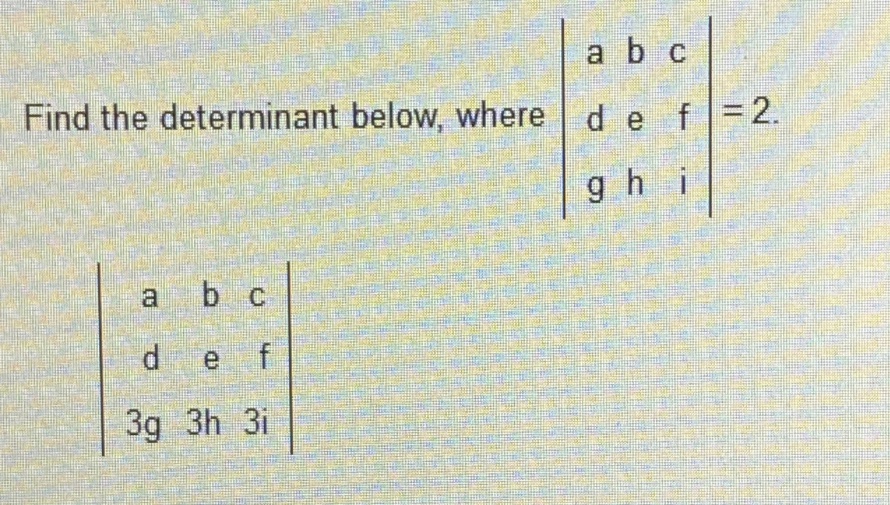 Solved Find the determinant below, where | Chegg.com