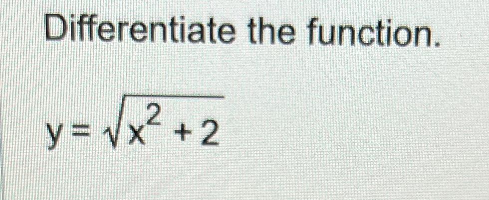 Solved Differentiate the function.y=x2+22 | Chegg.com