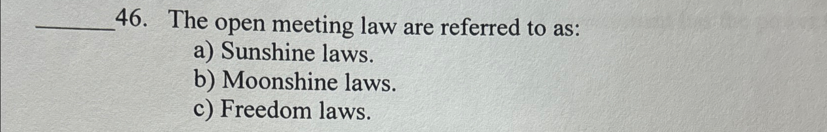 Solved The open meeting law are referred to as:a) ﻿Sunshine | Chegg.com