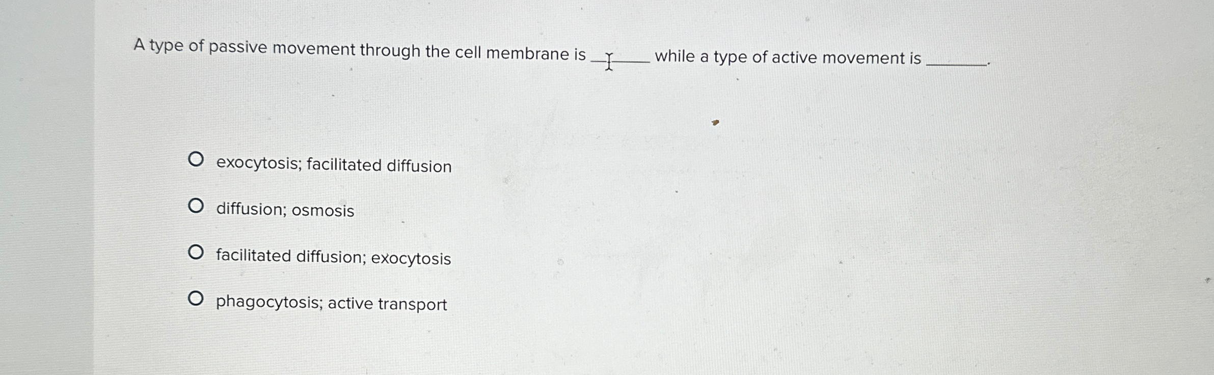 Solved A type of passive movement through the cell membrane | Chegg.com