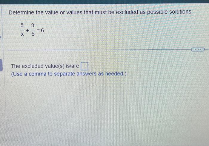Solved Determine the value or values that must be excluded | Chegg.com Solved Determine the value or values that must be excluded | Chegg.com