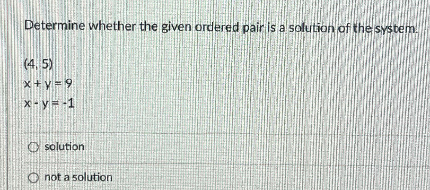 Solved Determine Whether The Given Ordered Pair Is A Chegg
