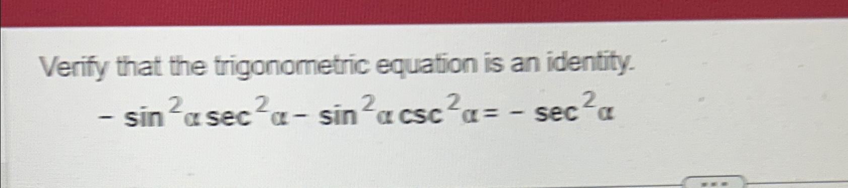Solved Verify that the trigonometric equation is an | Chegg.com