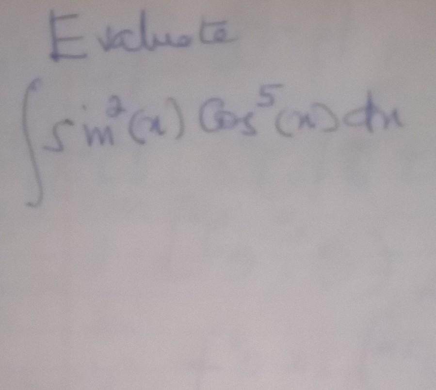 Solved Evaluate ∫sin2(x)cos5(x)dx | Chegg.com