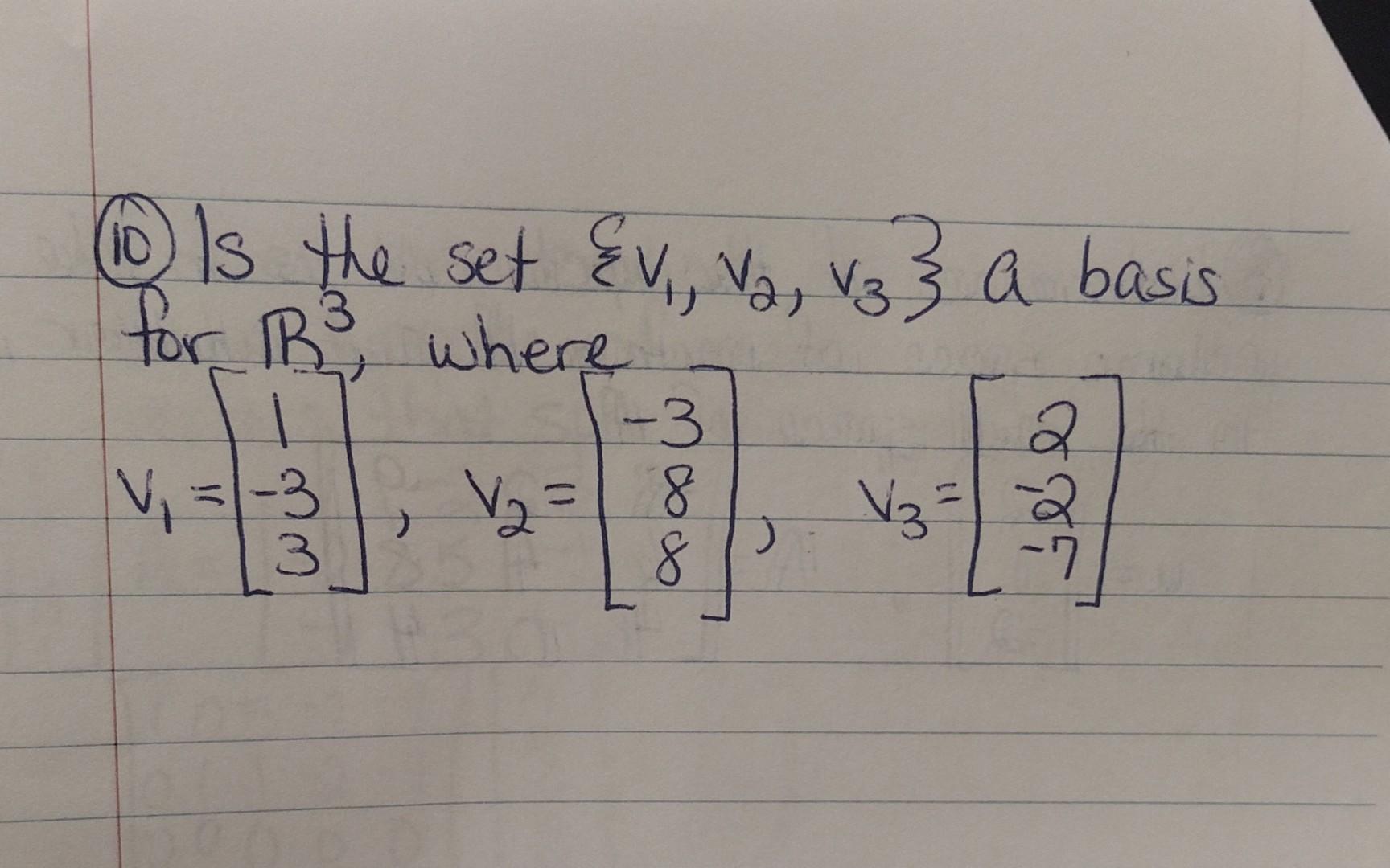 Solved (10) Is the set {v1,v2,v3} a basis for B3, where | Chegg.com