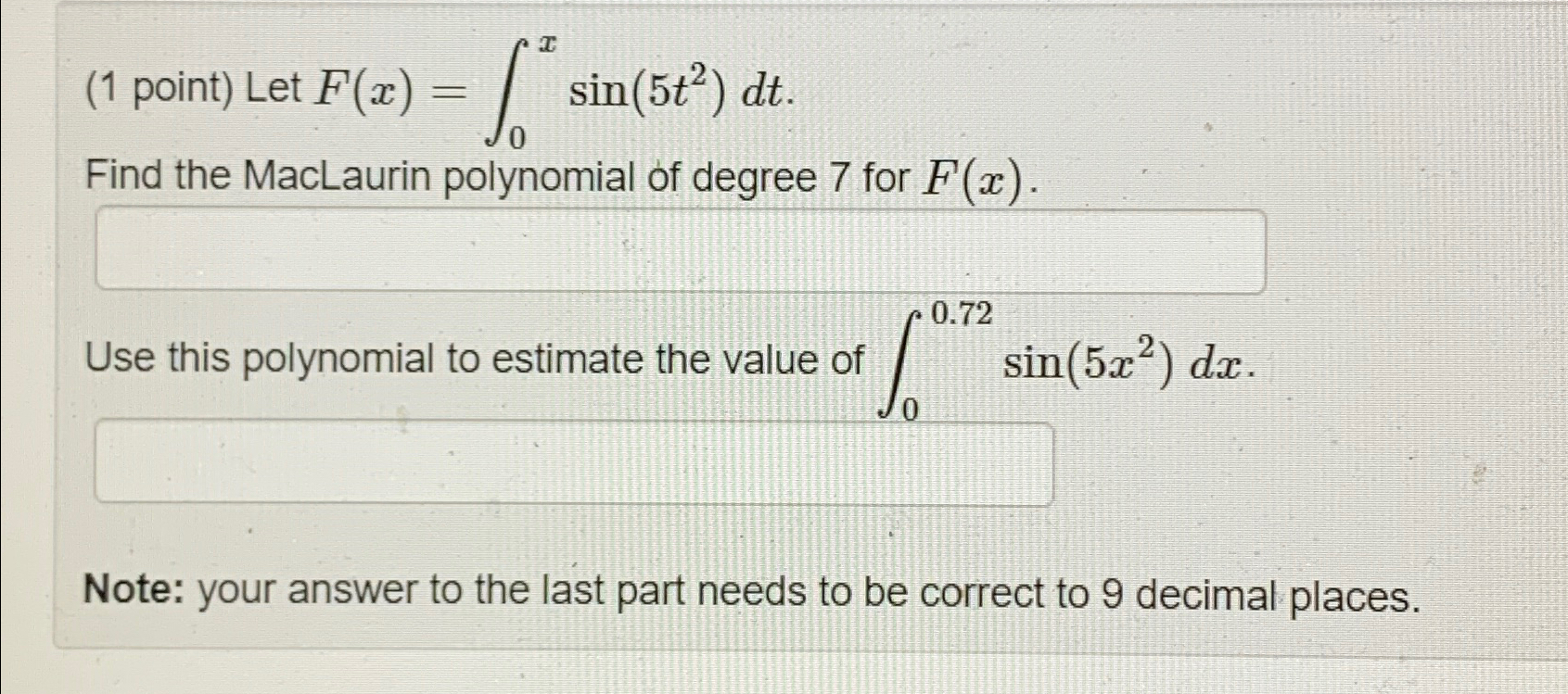Solved (1 ﻿point) ﻿Let F(x)=∫0xsin(5t2)dt.Find the MacLaurin | Chegg.com