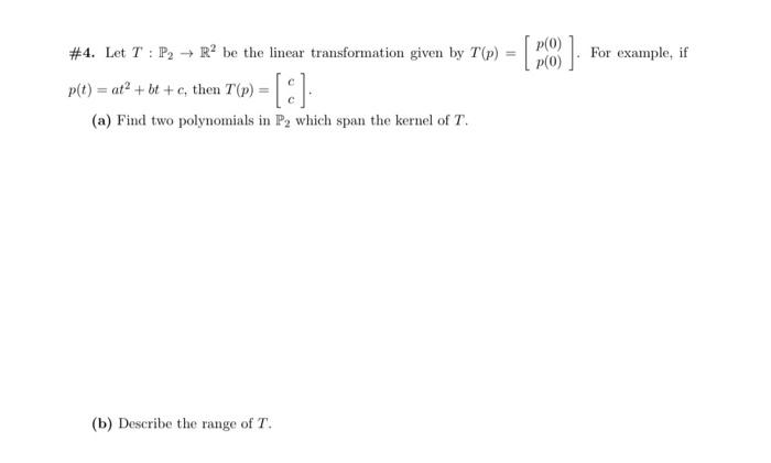 Solved \#4. Let T:P2→R2 be the linear transformation given | Chegg.com