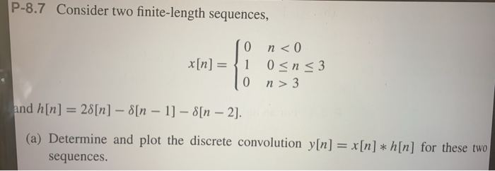Solved P-8.7 Consider two finite-length sequences, x[n] 0 | Chegg.com