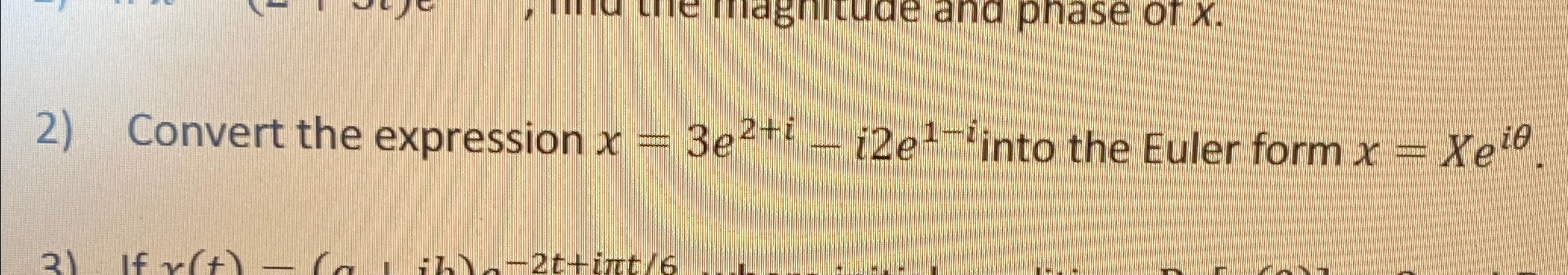Solved Convert the expression x=3e2+i-i2e1-i ﻿into the Euler | Chegg.com