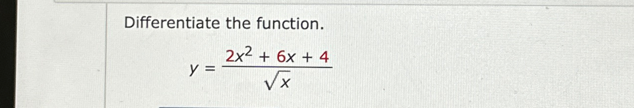 Solved Differentiate the function.y=2x2+6x+4x2 | Chegg.com