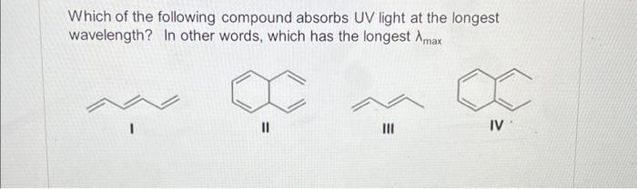 Solved Which of the following compound absorbs UV light at | Chegg.com