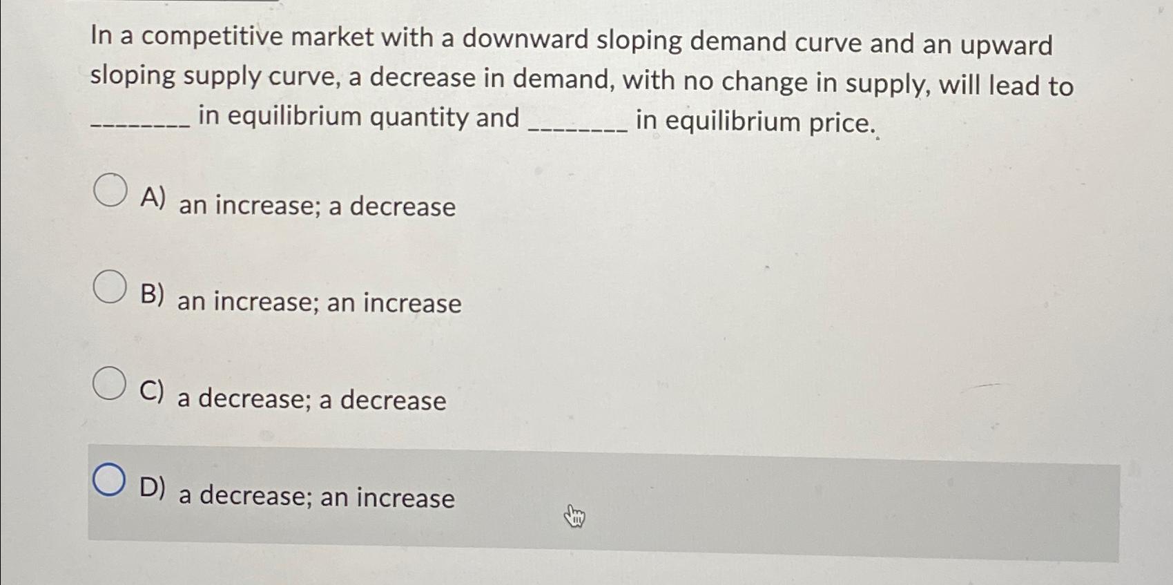 Solved In a competitive market with a downward sloping | Chegg.com