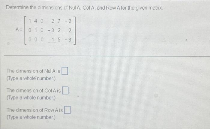 Solved Determine the dimensions of Nul A,C Col A, and Row A | Chegg.com