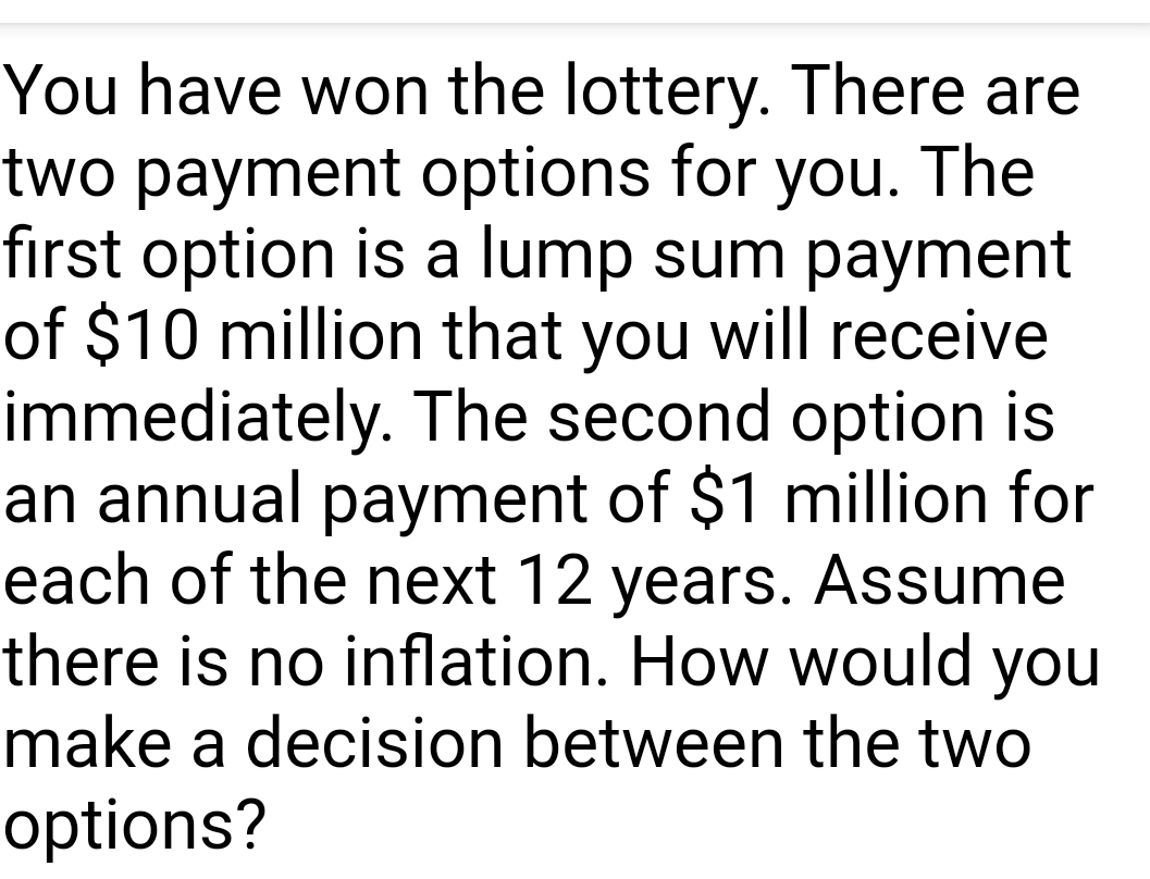 Solved You have won the lottery. There are two payment | Chegg.com