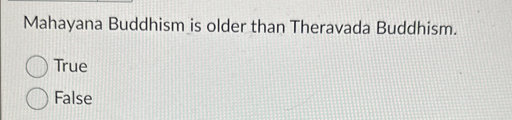 Solved Mahayana Buddhism is older than Theravada | Chegg.com