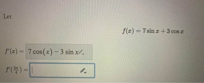 Solved Let f(x) = 7 sin x + 3 cos x f'(x) = 7 cos(x) - 3 sin | Chegg.com