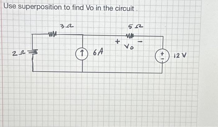Solved Use superposition to find Vo in the circuit. | Chegg.com