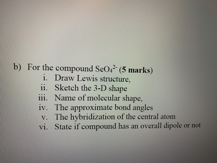 Solved b) For the compound SeO42- (5 marks) i. Draw Lewis | Chegg.com