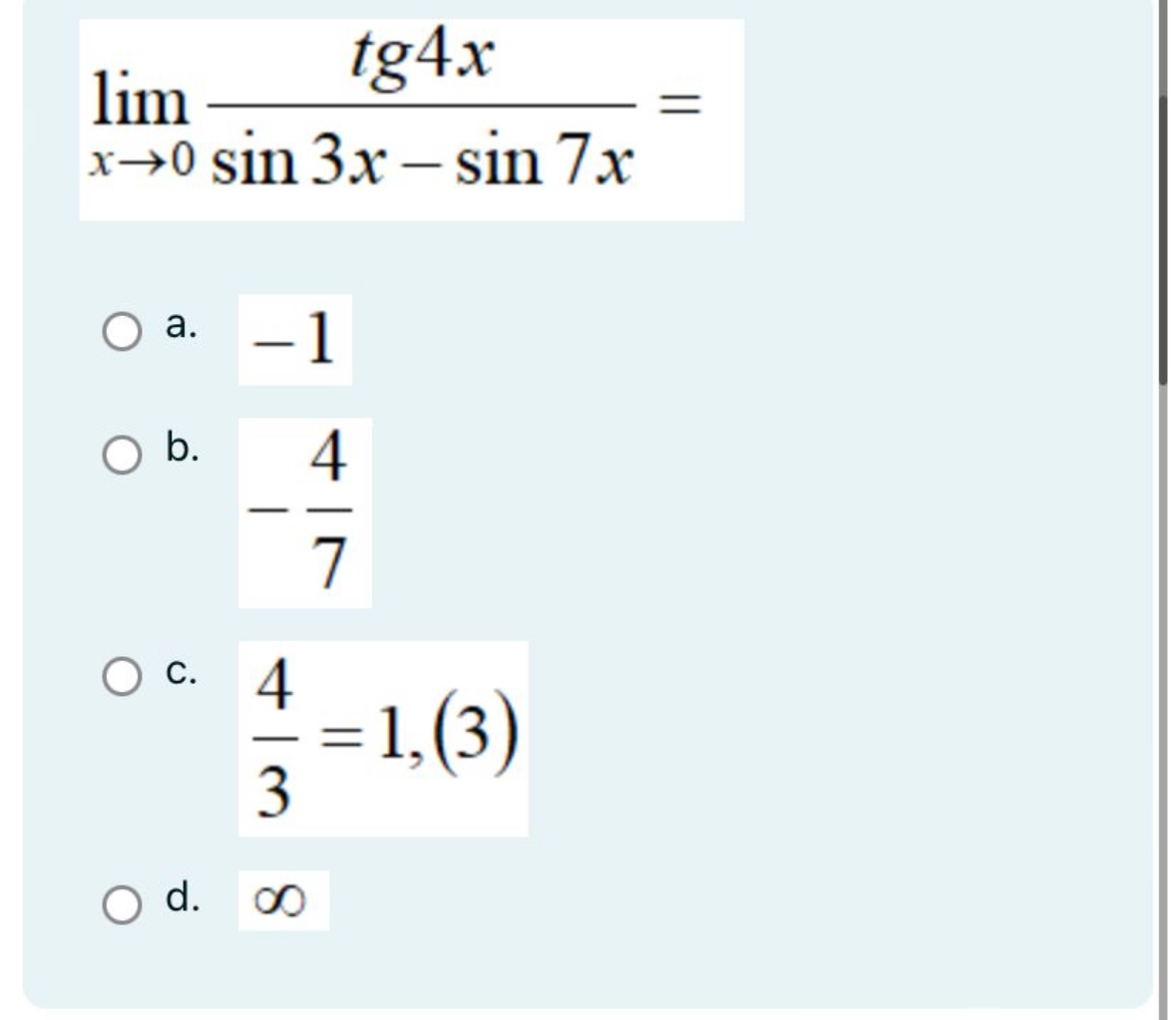 Solved limx→0tg4xsin3x-sin7x=a. -1b. -47c.d. | Chegg.com